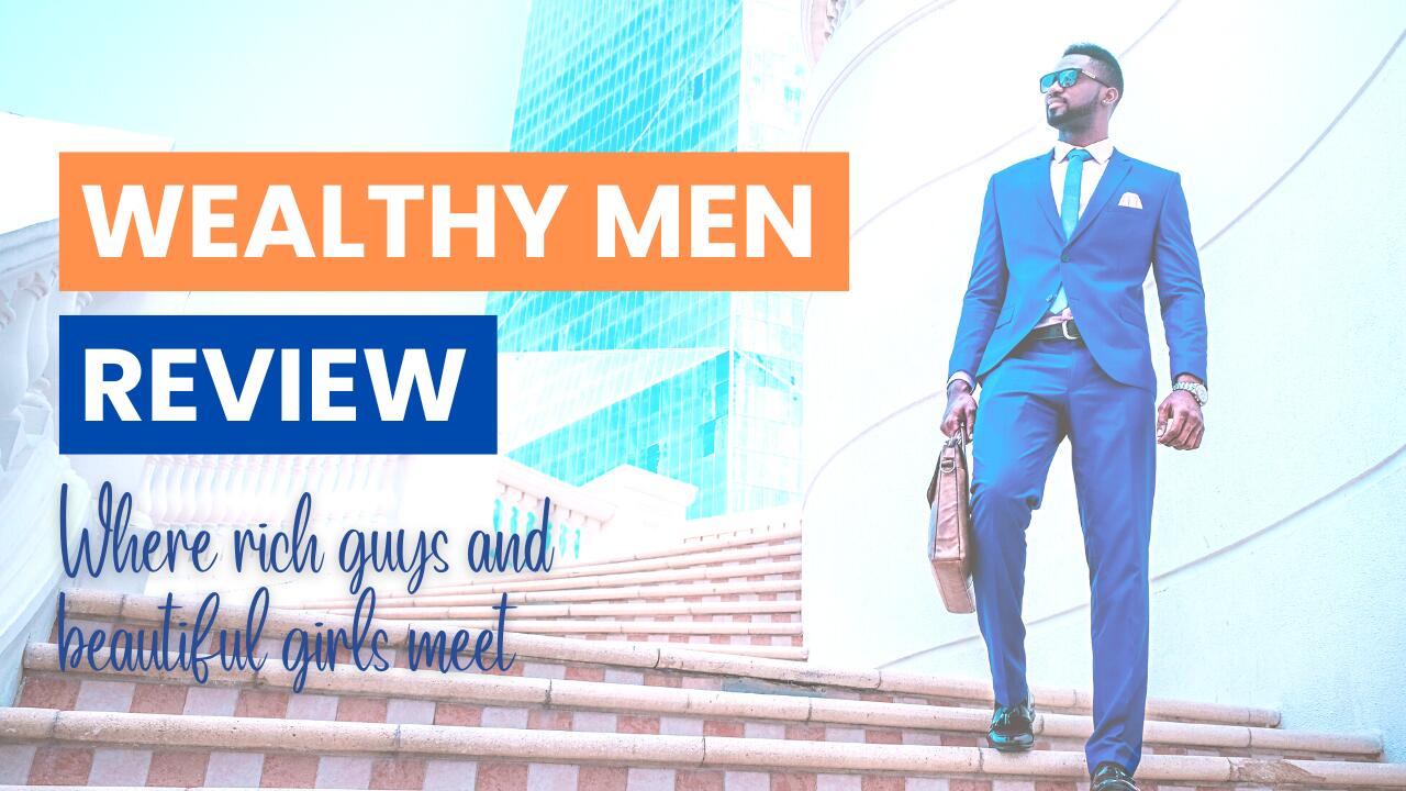 Wealthy Men Review (2022) - Meet wealthy men or sugar babies? | Just Sugar